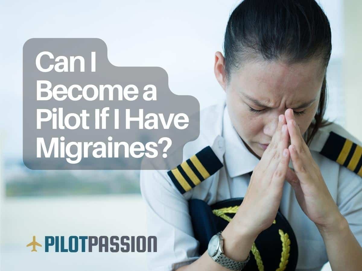 Can I Become a Pilot if I Have Migraines? Debunking Myths and Facts